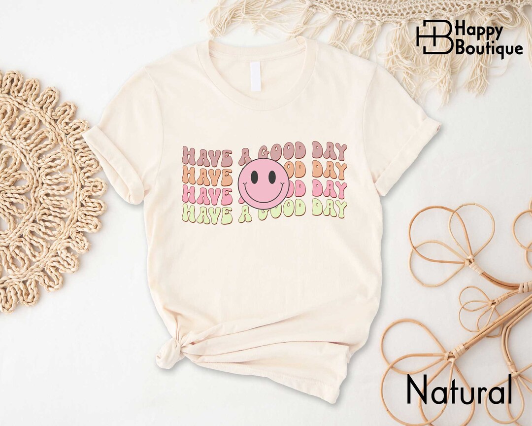 Have A Good Day Shirt, Motivational Shirt, Inspirational Shirt,good Day ...