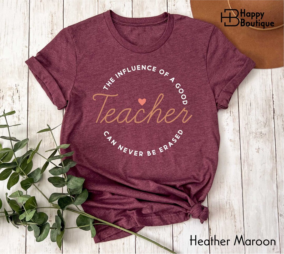 The Influence of A Good Teacher Can Never Be Erased Shirt, Teacher Shirt, Teacher Life Shirt ...