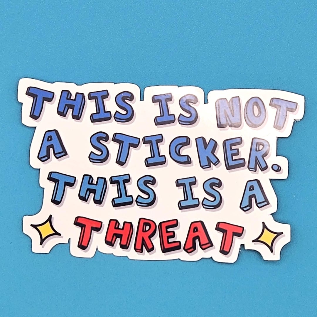 This is Not a Sticker, It’s a Threat, Funny Chaos Vinyl Sticker for ...