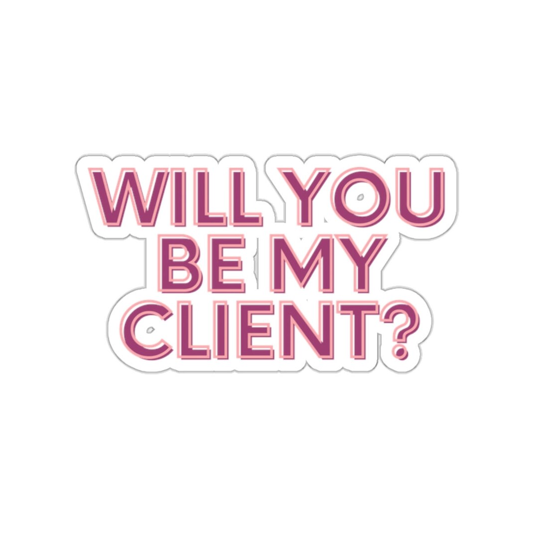 Will You Be My Client Vinyl Sticker, Laptop Sticker, Over-thinker ...