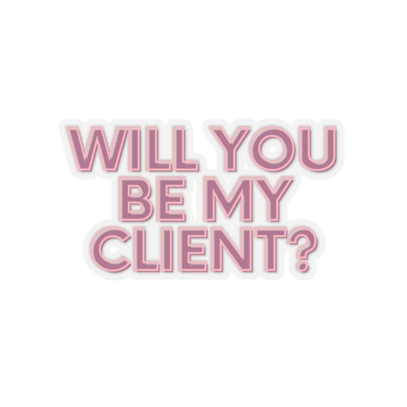 Will You Be My Client Vinyl Sticker, Laptop Sticker, Over-thinker ...