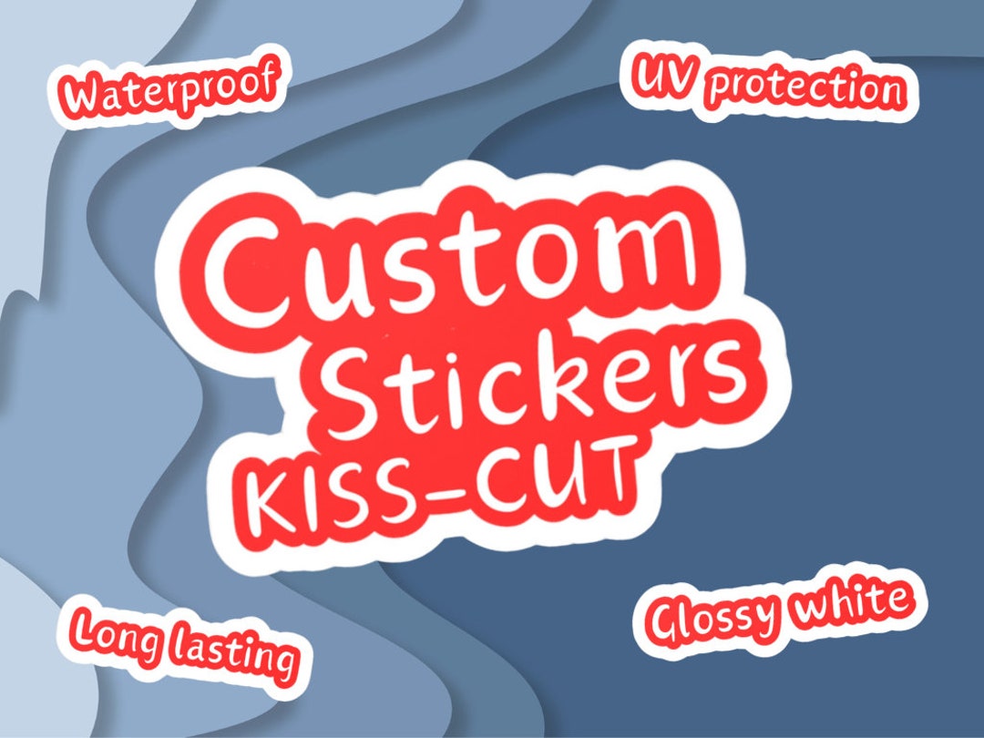 Custom Glossy White Stickers Kiss Cut Sticker Your Design as a Sticker ...