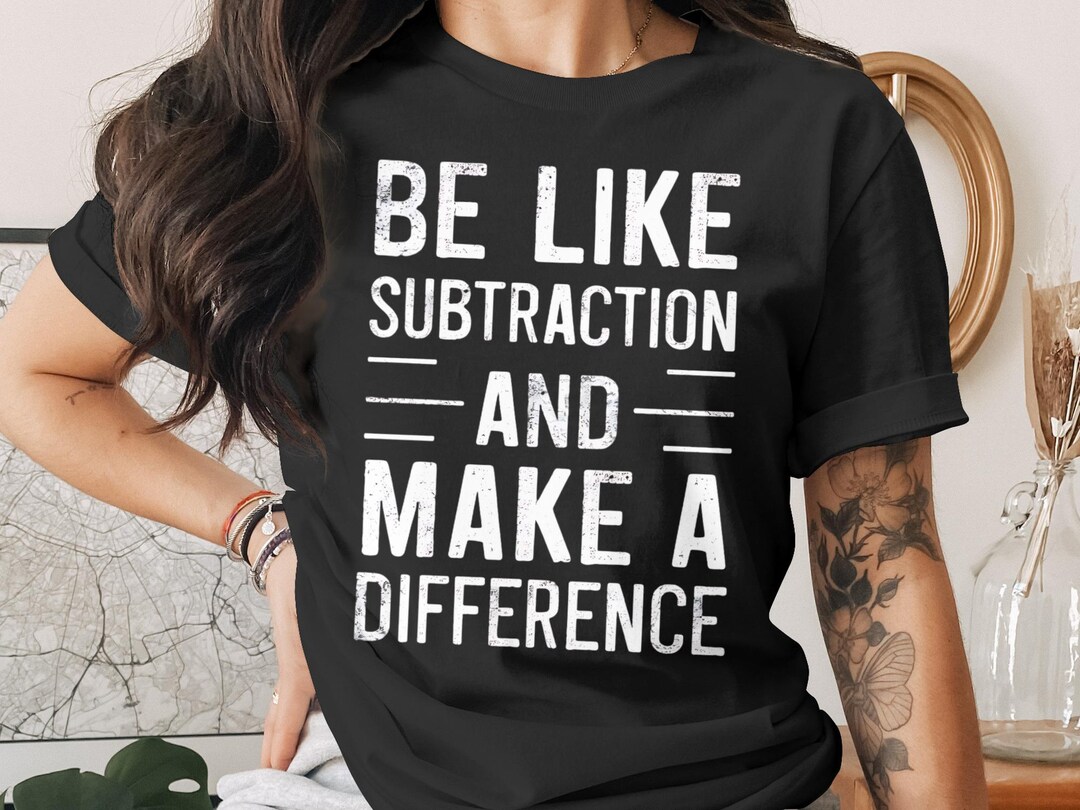 Be Like Subtraction PNG | Funny Math Teacher Quote Design | Classroom ...