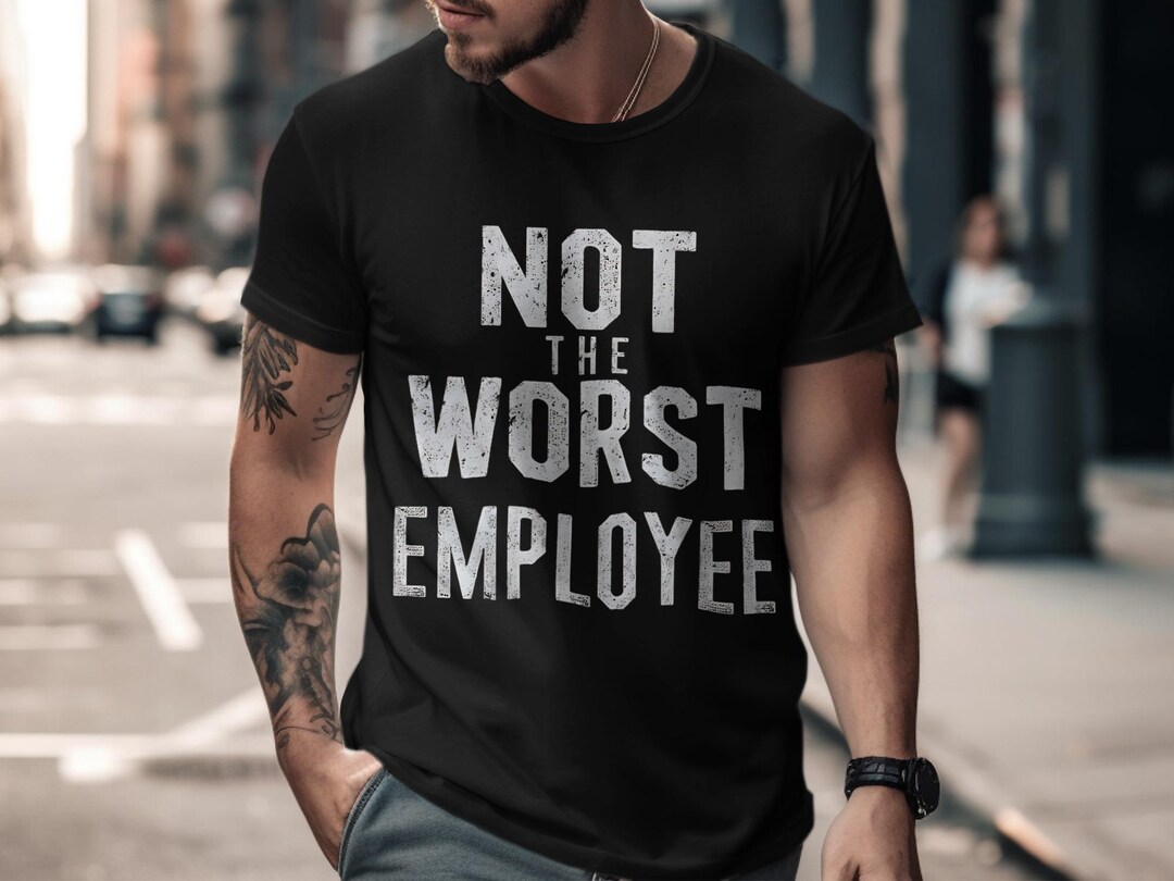 Funny Work Shirt – Not the Worst Employee Sarcastic Office Humor Tee - Etsy