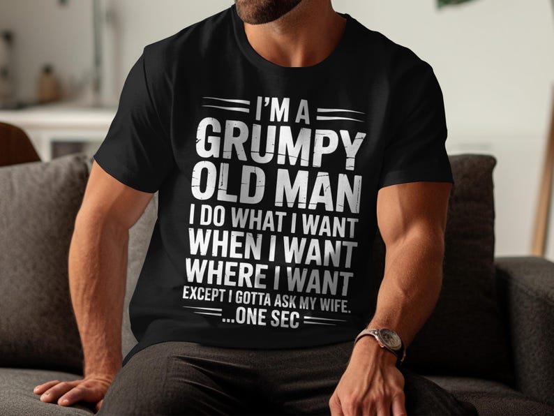 Funny Grumpy Old Man PNG | I Do What I Want PNG | Marriage Humor Shirt ...