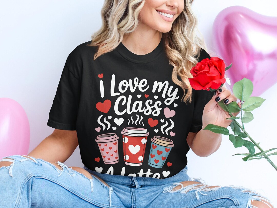I Love My Class A Latte PNG | Teacher Coffee Valentine PNG | Classroom ...