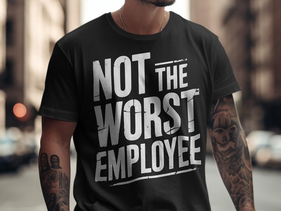 Funny Office Quote PNG: Not the Worst Employee Sarcastic Design ...