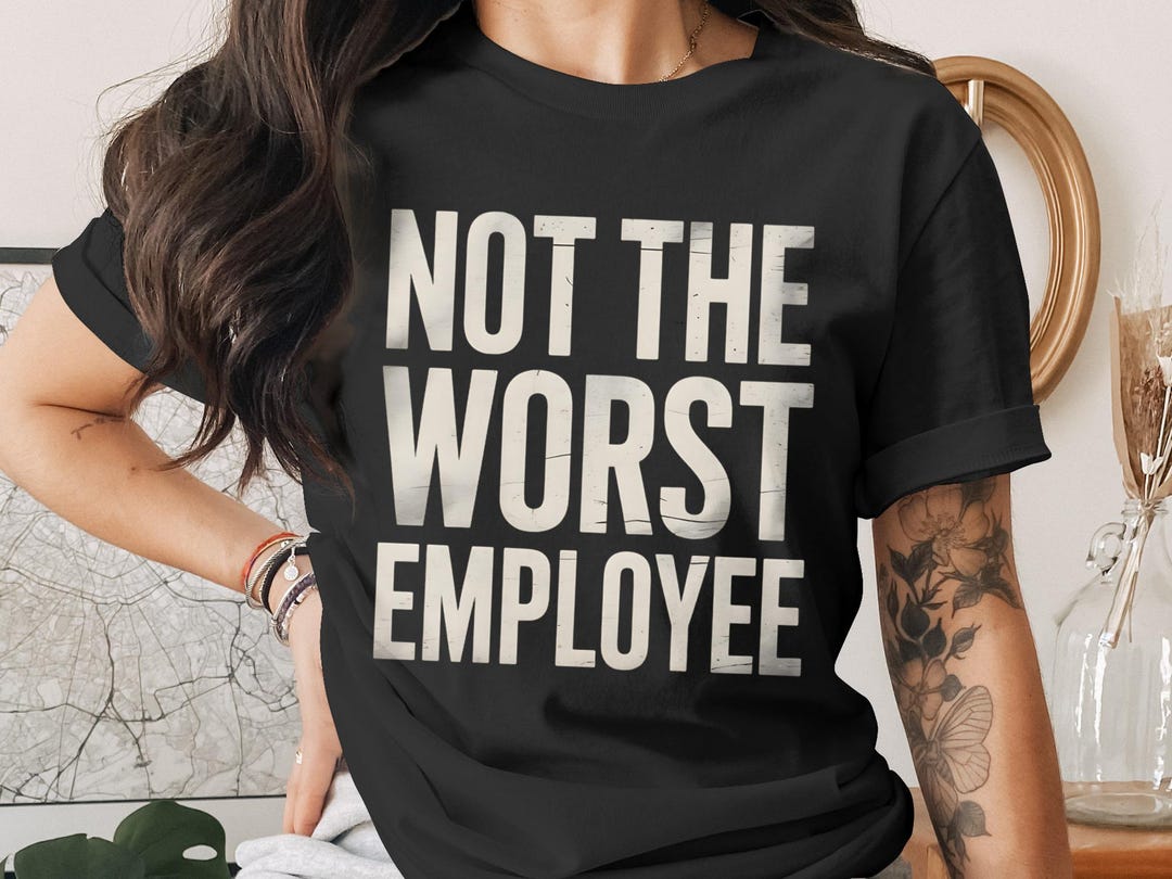 Not the Worst Employee PNG: Funny Office Quote (digital Download) - Etsy UK