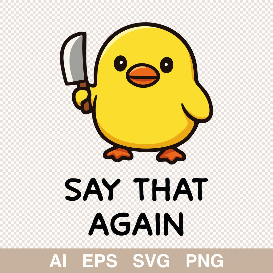 Say That Again SVG, Funny Cute Duck PNG, Angry Duck With Knife Png, T ...