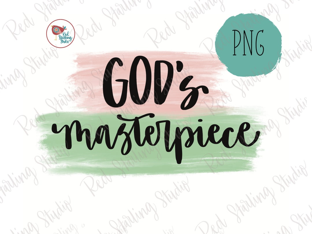 God's Masterpiece PNG, Christian Sublimation Design, God's Masterpiece ...