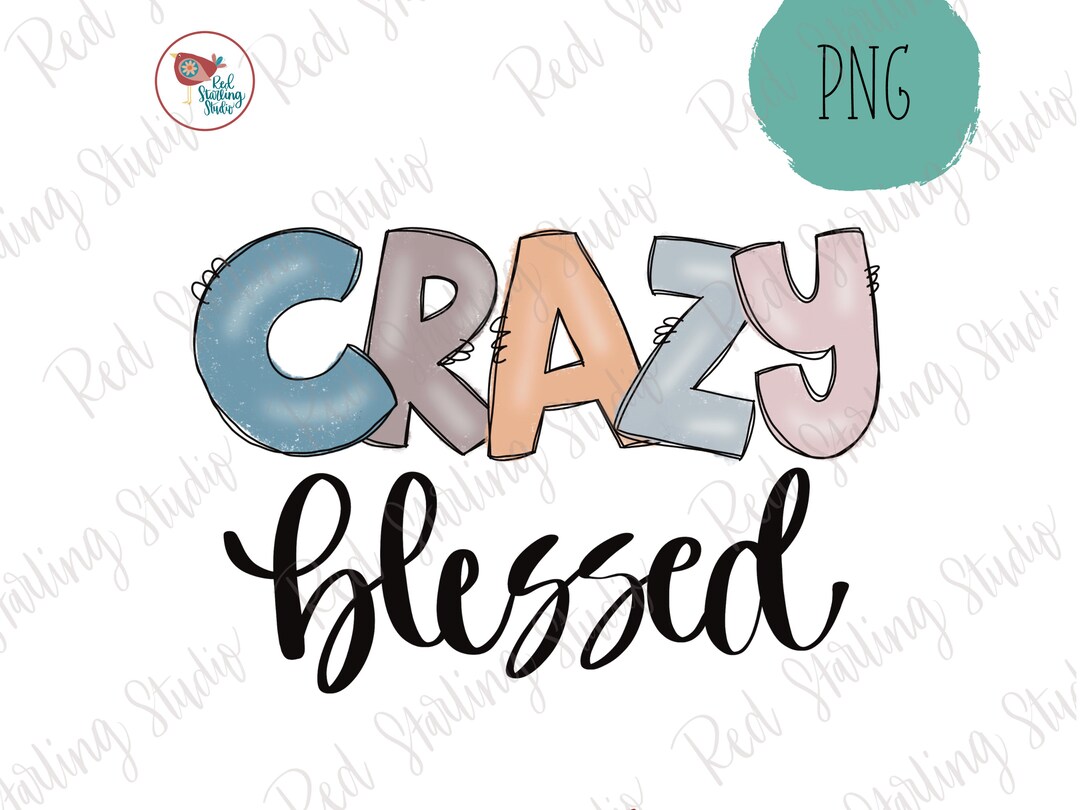 Crazy Blessed PNG, Christian Sublimation Design, Hand Drawn PNG - Etsy