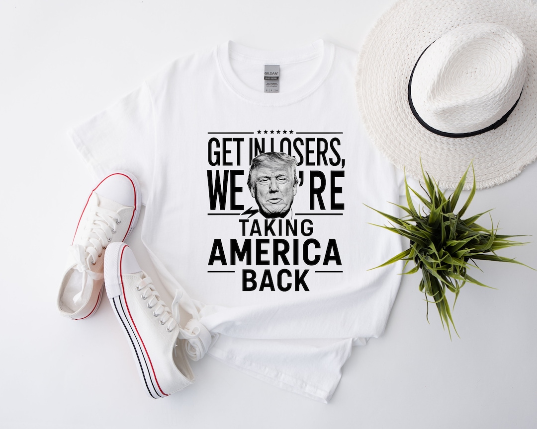 Get in Losers Were Taking America Back Shirt, Trump 2924 Shirt ...