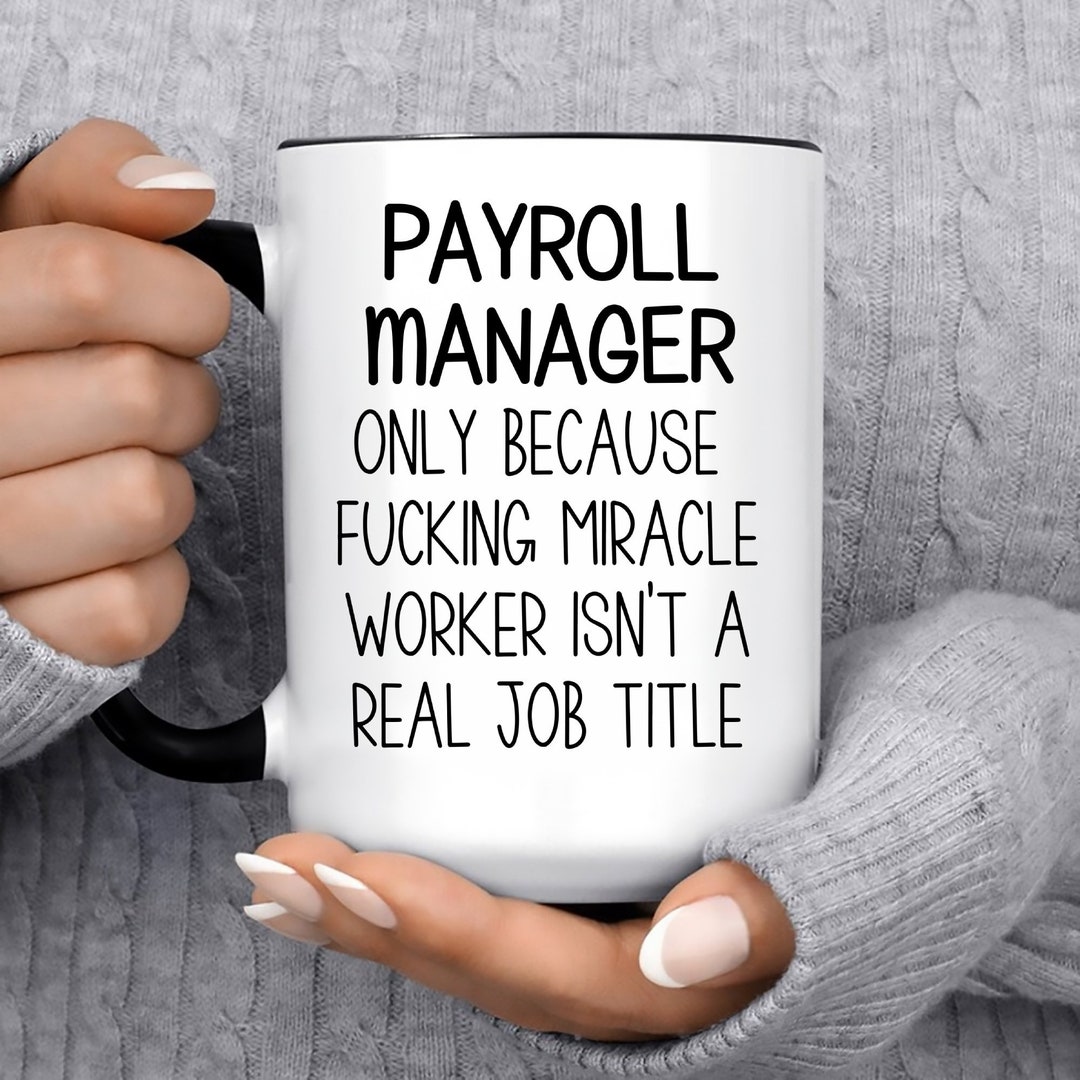 Funny Payroll Manager Gift Mug for Men and Women L for Birthday ...