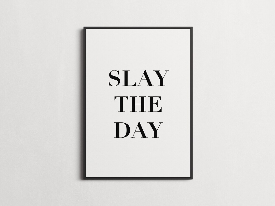 Slay the Day Digital Downloadable Wall Art Print Inspirational Quote ...