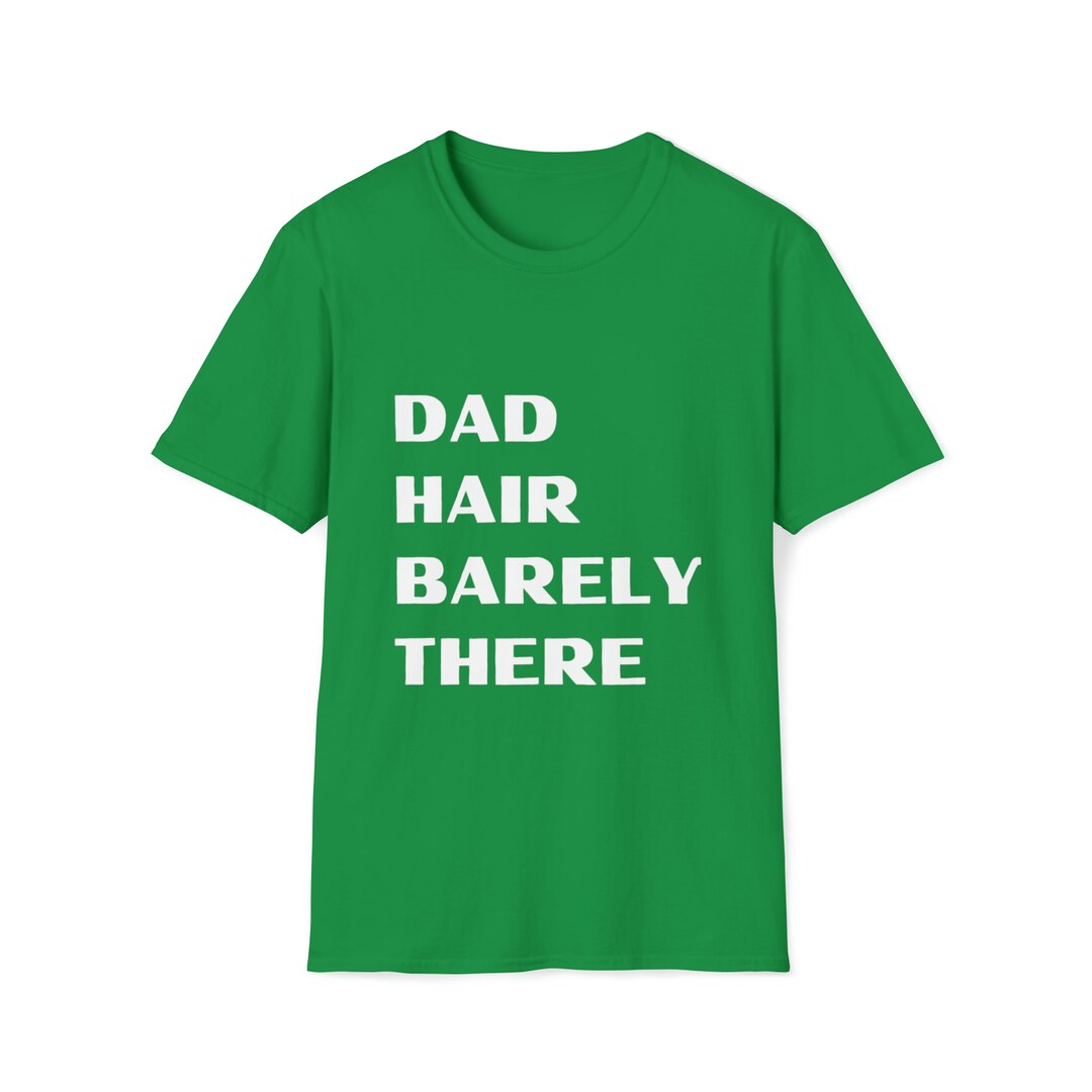 Dad Hair Barely There T Shirt Mens Round Neck T Shirt Crew Neck Tee Printed Tshirt Tshirt