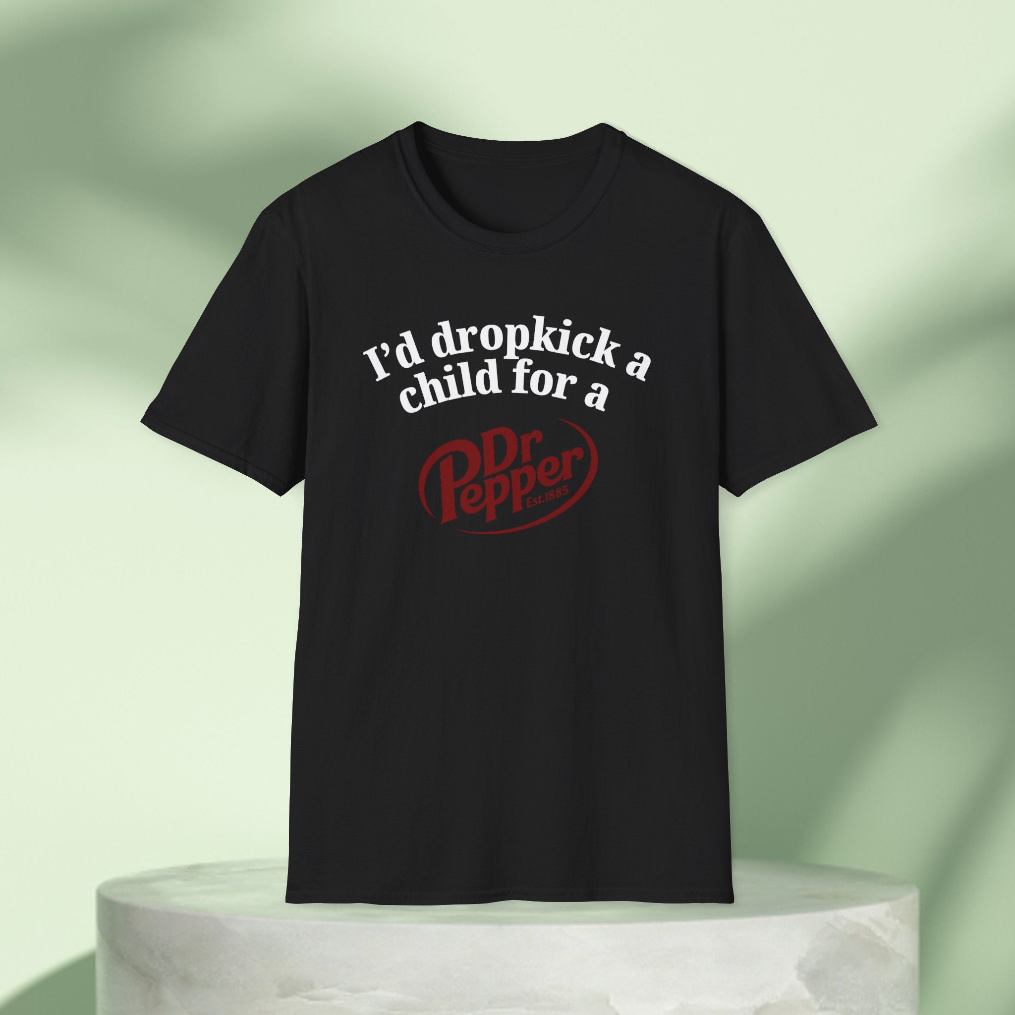 I'd Dropkick a Child for a Dr Pepper Drink Graphic Tee Funny Gift ...