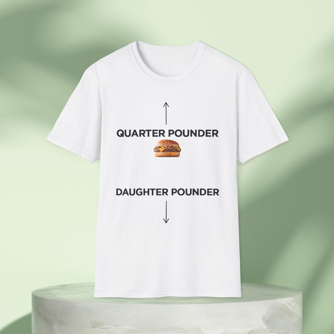 Quarter Pounder Daughter Pounder Men's Classic Tee Gender-neutral Adult ...