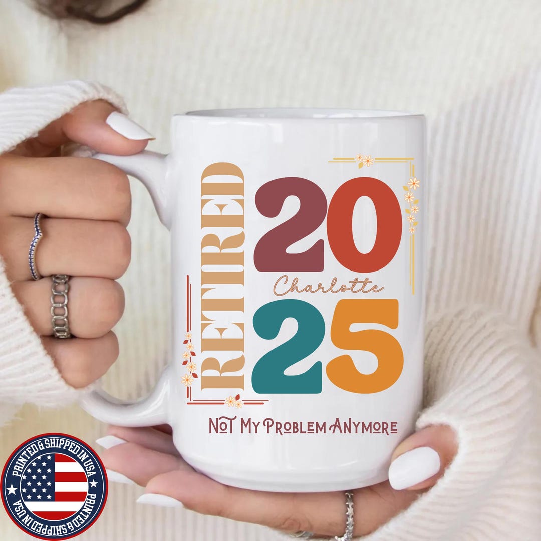 Personalized Retirement Mug - Not My Problem Anymore, Funny Gift for ...