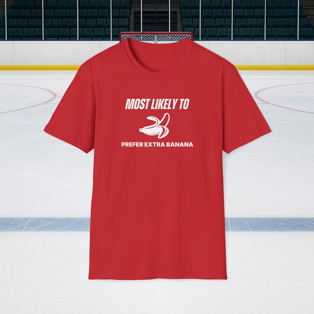 Most Likely to Prefer Extra Banana - Heated Rivalry Inspired T-shirt - Etsy