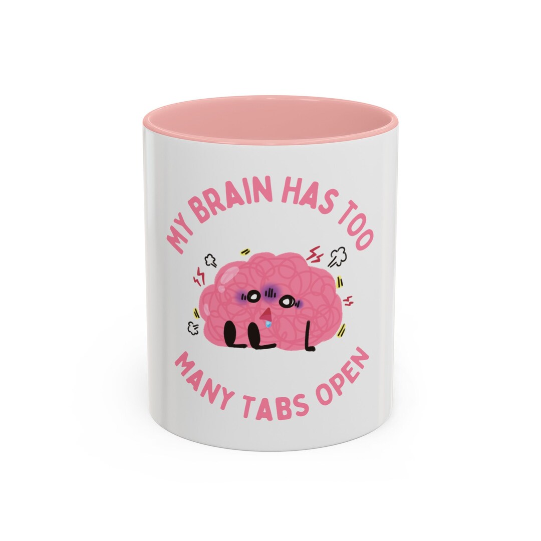 ADHD Too Many Tabs Open in My Brain| Adhd Mug| Adhd Humor Gift| Mental ...