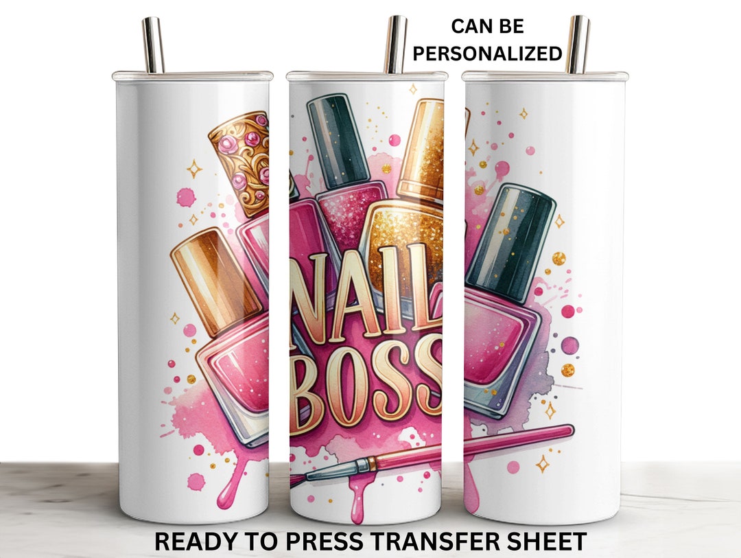 Nail Boss, Nail Tech, Nail Polish, Ready to Press Tumbler Sublimation ...