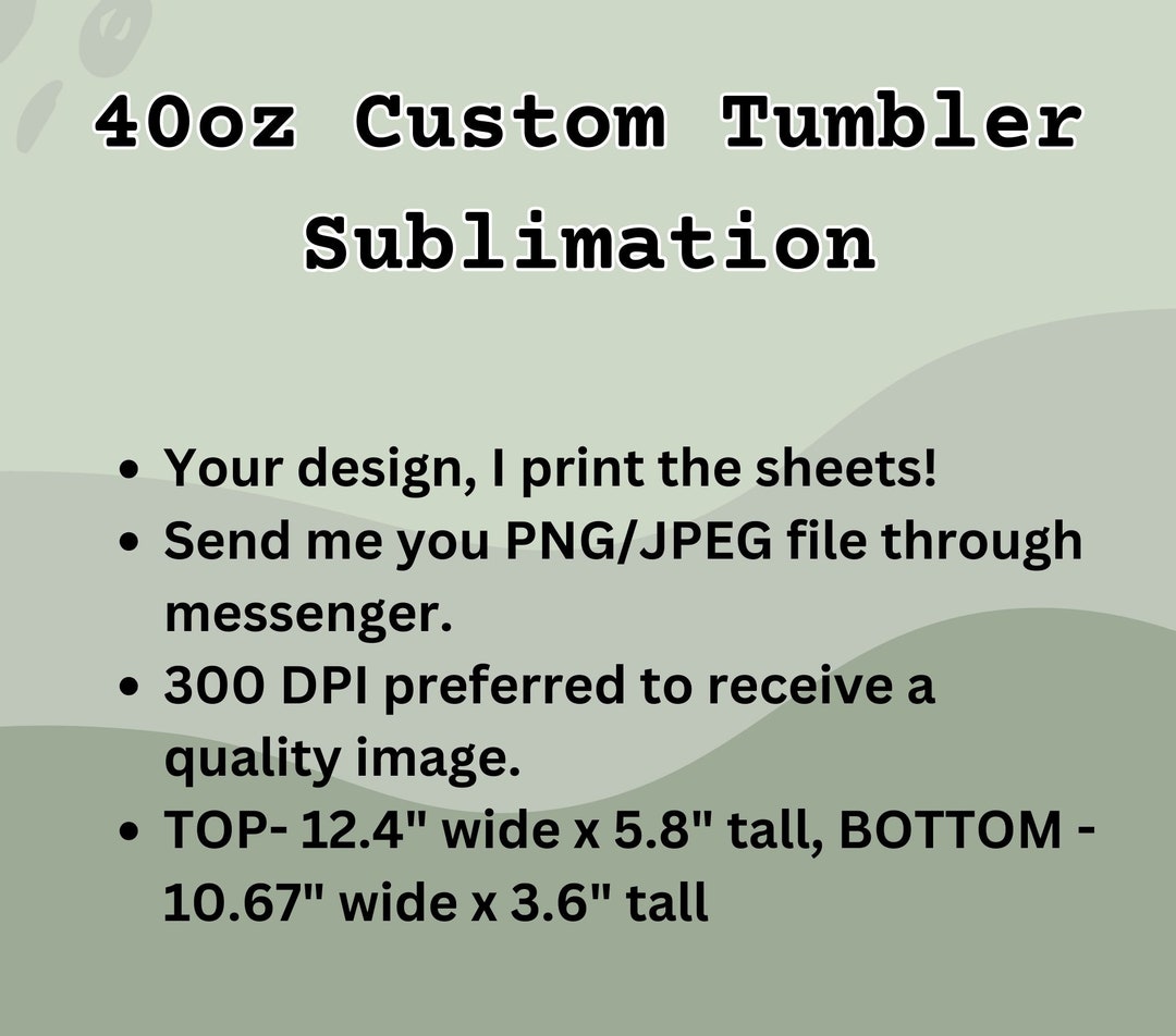 Custom Tumbler Sublimation Transfer Design Wraps, 40 Oz Tumbler, Your ...