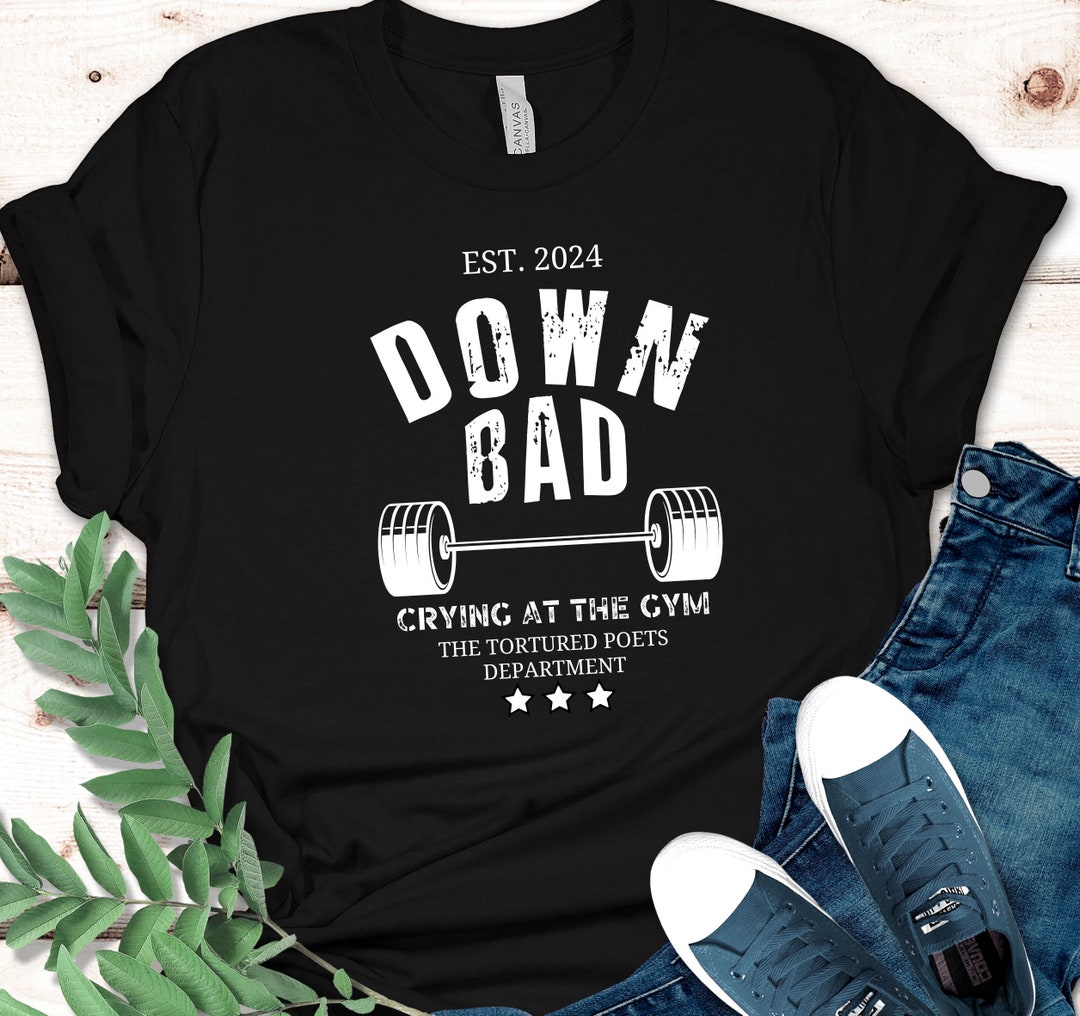 Down Bad Gym T-shirt, Crying at the Gym Tee, Women Down Bad Crying ...