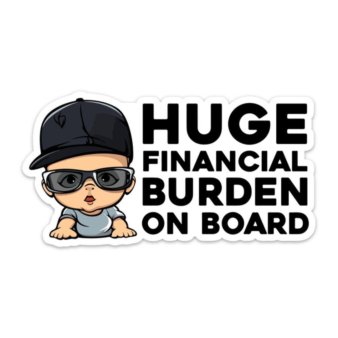Huge Financial Burden on Board Sticker - Etsy
