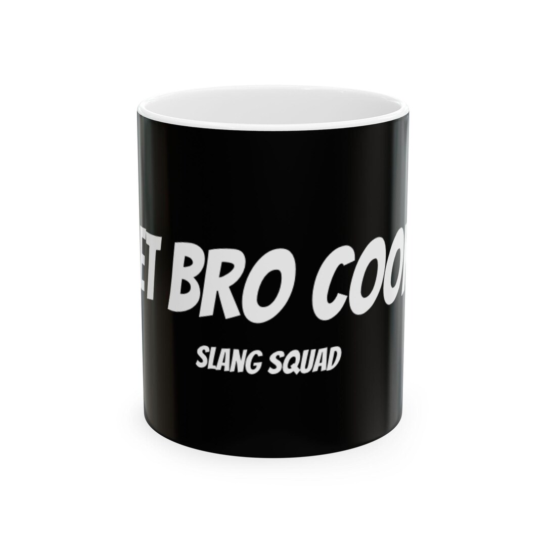 LET BRO COOK Mug Funny Slang Squad Coffee Cup - Etsy