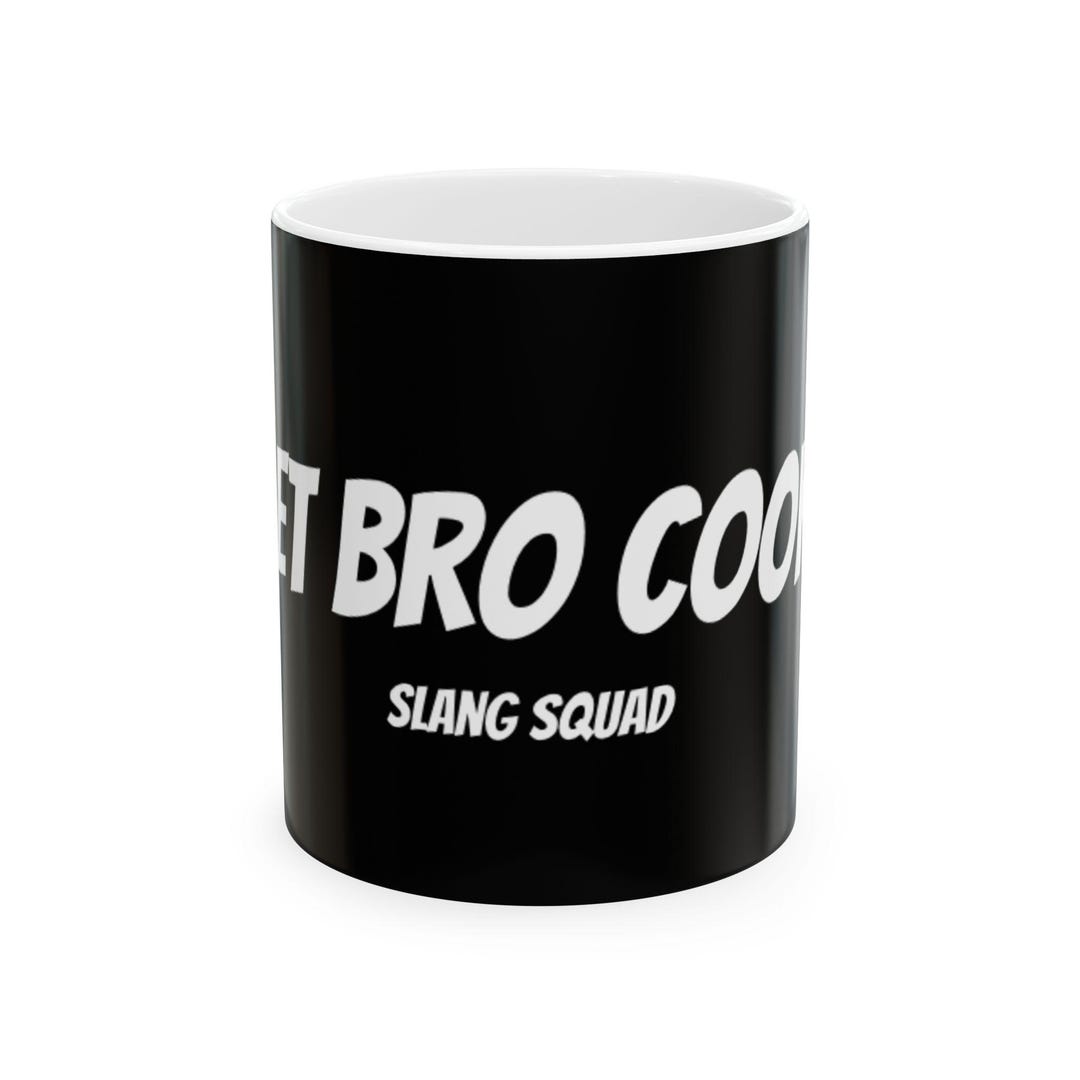 LET BRO COOK Mug - Funny Slang Squad Coffee Cup - Etsy