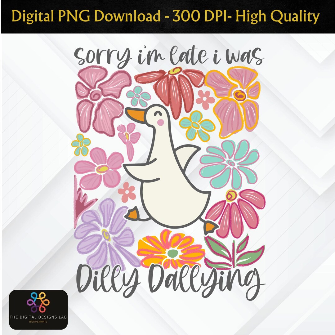 Dilly Dallying Goose PNG Funny Sorry I'm Late Digital Download Cute ...