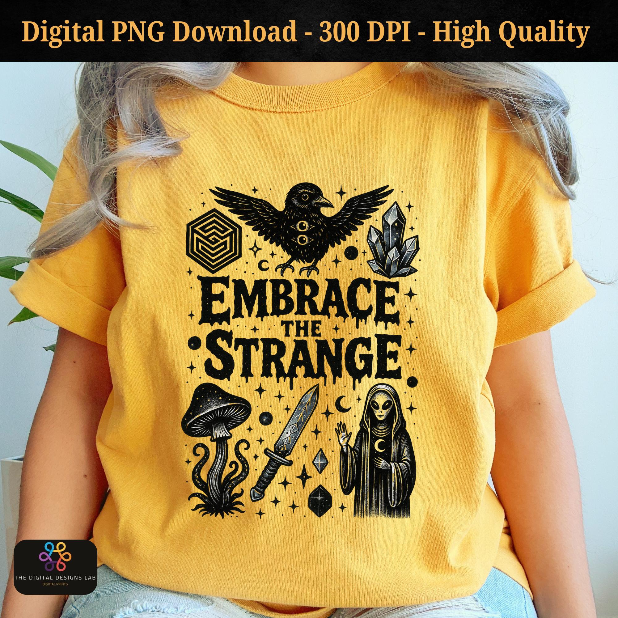 Embrace the Strange Gothic PNG Shirt Design, Dark Occult Witchy Graphic ...