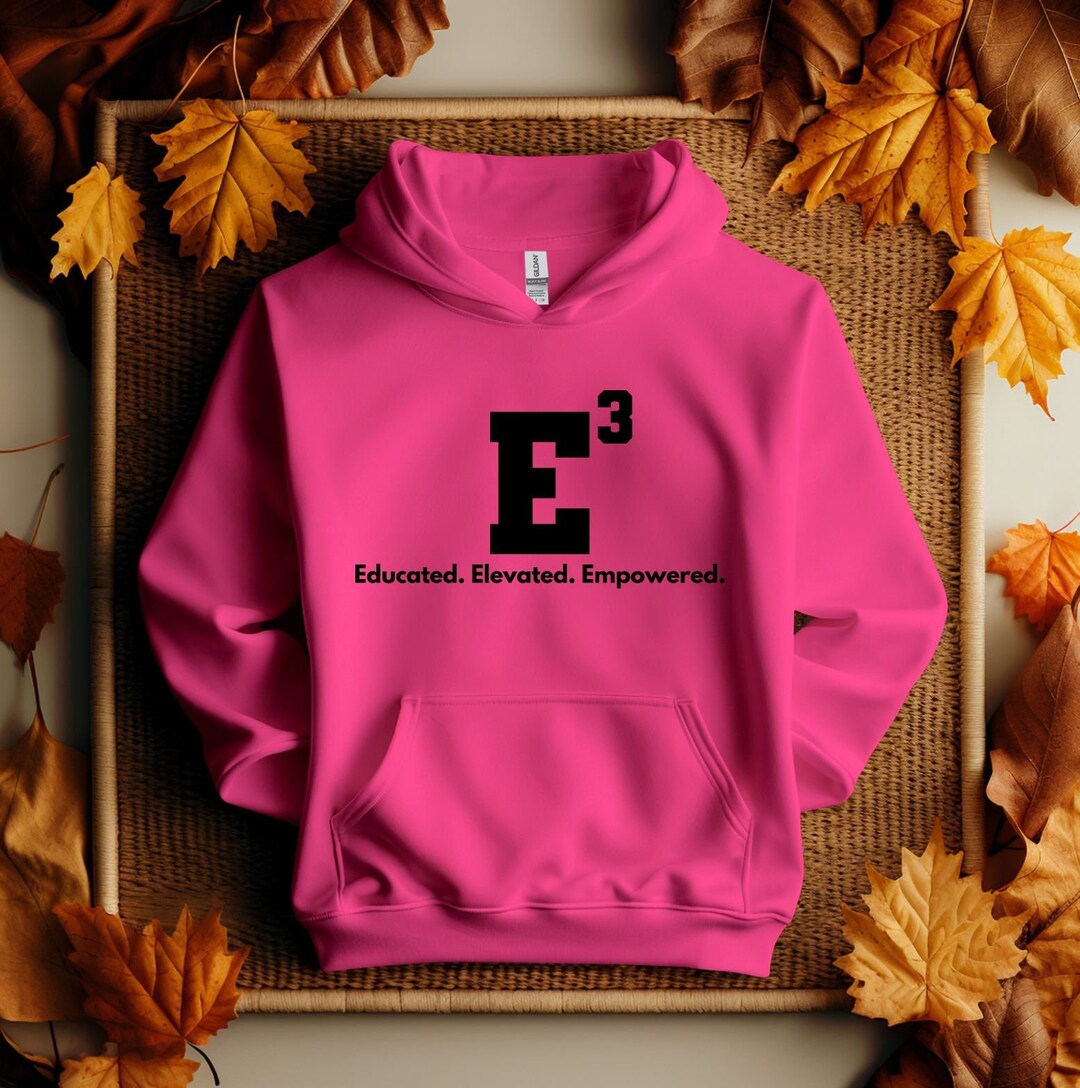 E3 Educated.elevated.empowered Hoodie - Etsy