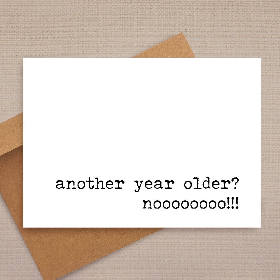 Funny Birthday Card / Another Year Older / Funny Card / Rude Birthday ... Funny Birthday Card / Another Year Older / Funny Card / Rude Birthday ...