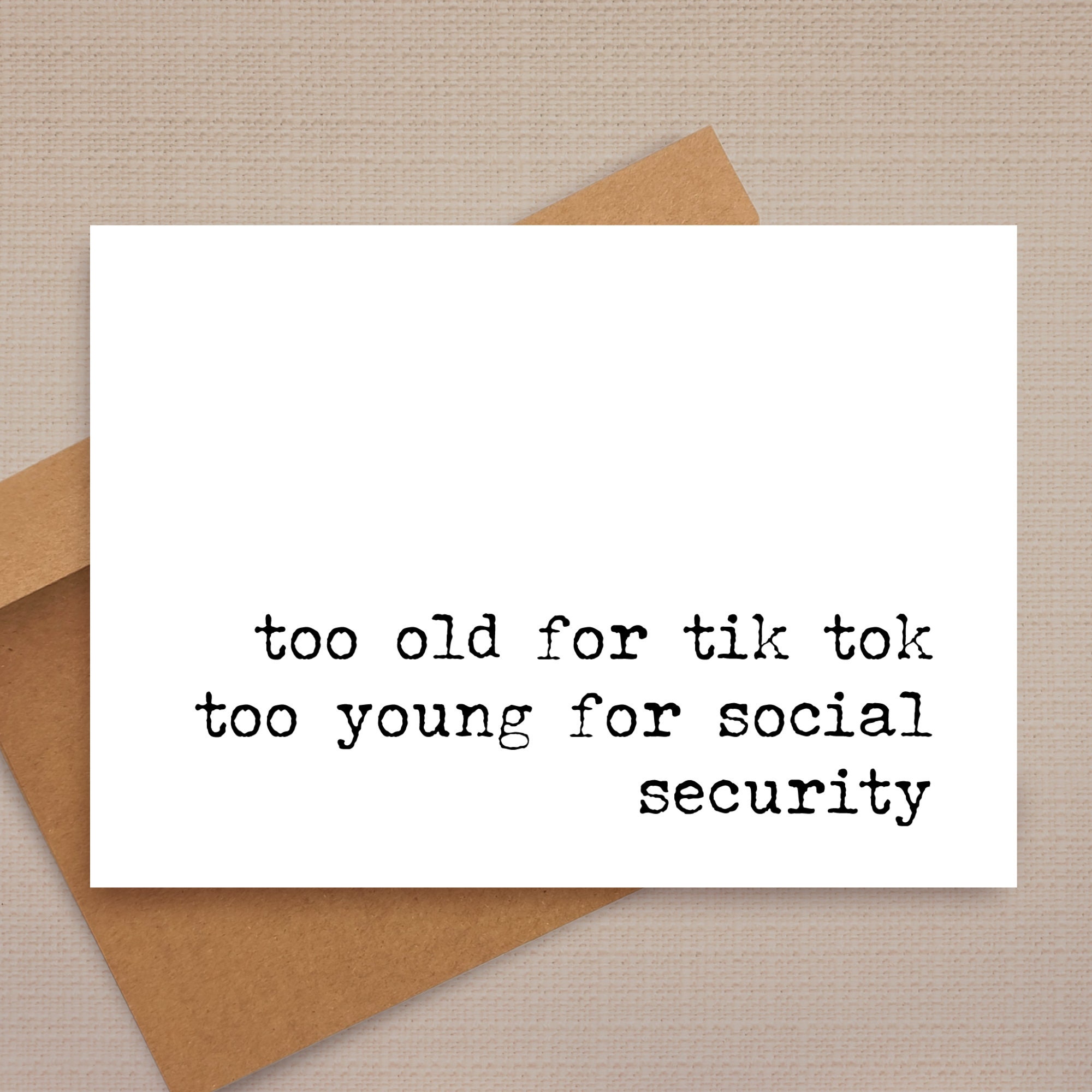 Funny Birthday Card / Too Old for Tiktok Too Young for Social Security ...
