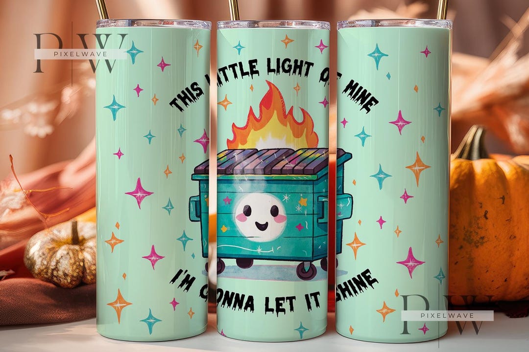 Dumpster Fire Tumbler Wrap, This Little Light of Mine PNG, Sarcastic ...