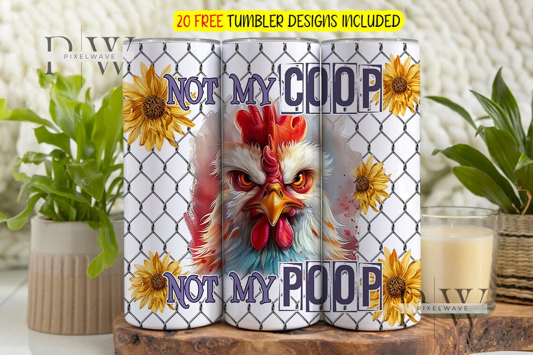 My Coop Not My Poop Chicken 20oz Skinny Tumbler Wrap, Chicken ...