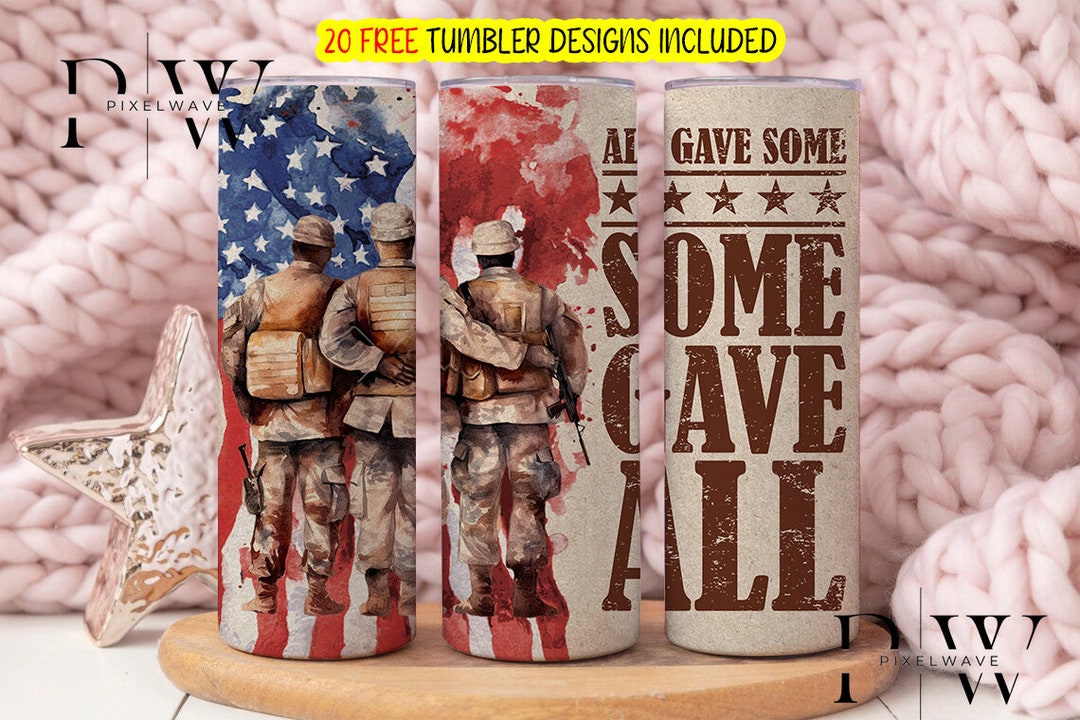 All Gave Some Some Gave All Sublimation Designs, Veteran Days 20oz ...