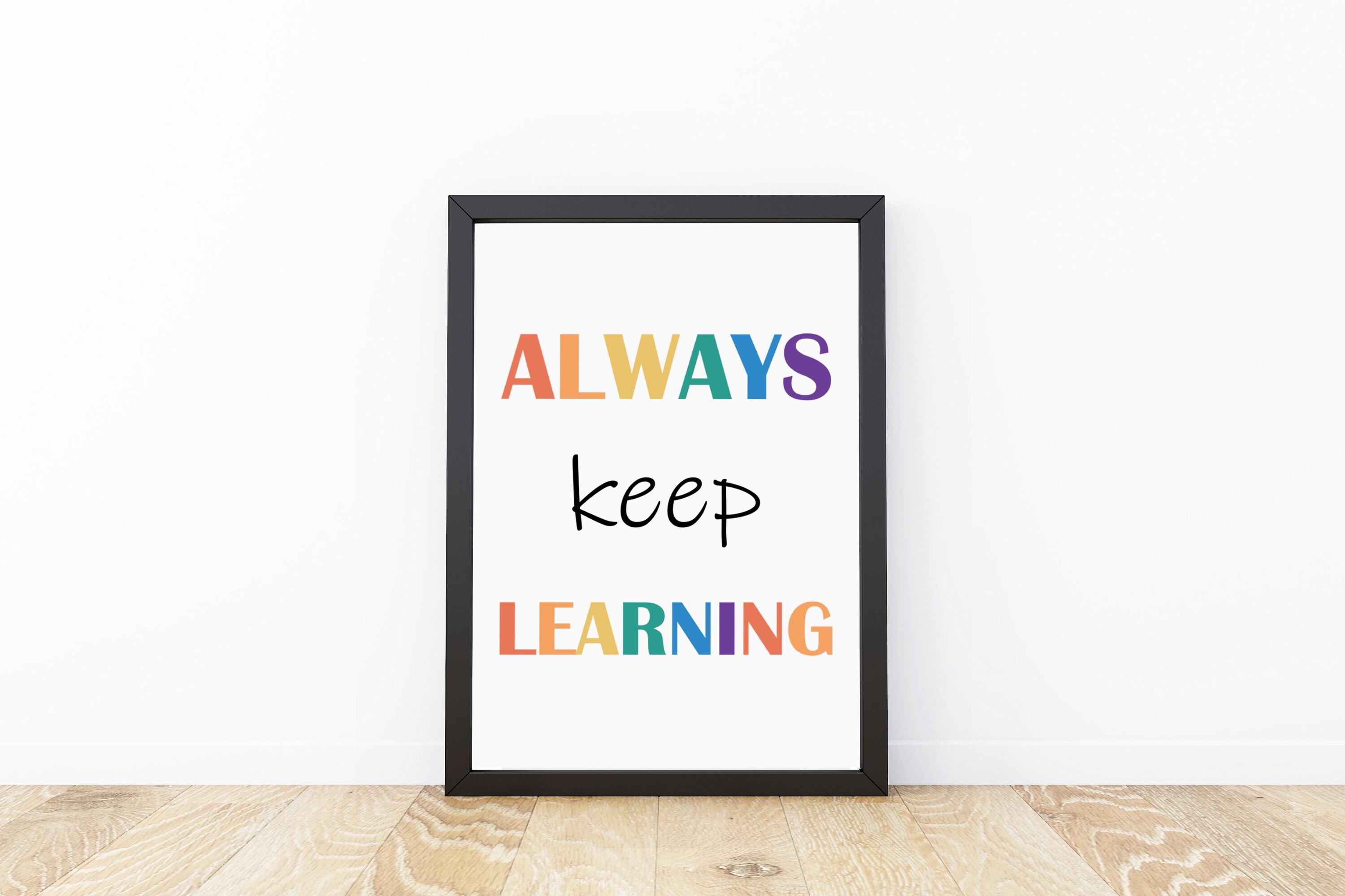 Always Keep Learning Printable - Inspirational Wall Art - Motivational ...