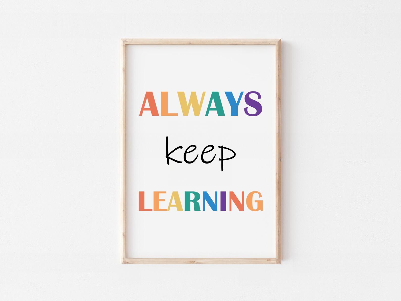 Always Keep Learning Printable - Inspirational Wall Art - Motivational ...