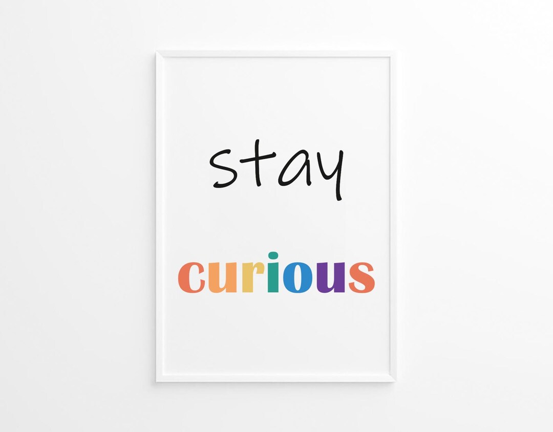 Stay Curious Poster - Inspirational Wall Art - Digital Download for ...