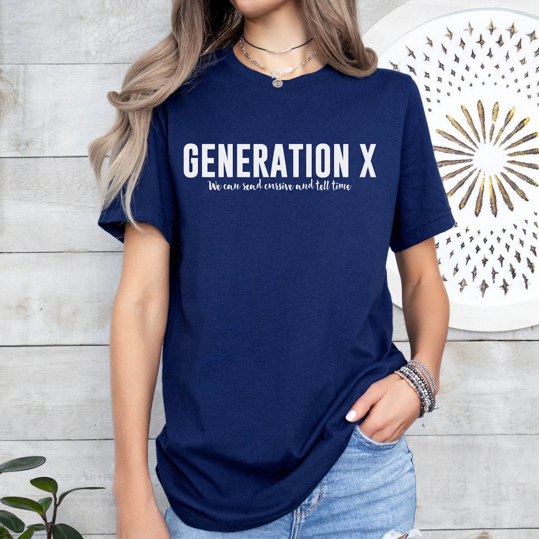 Generation X Shirt Funny Gen X Tshirt We Can Read Cursive and Tell Time ...