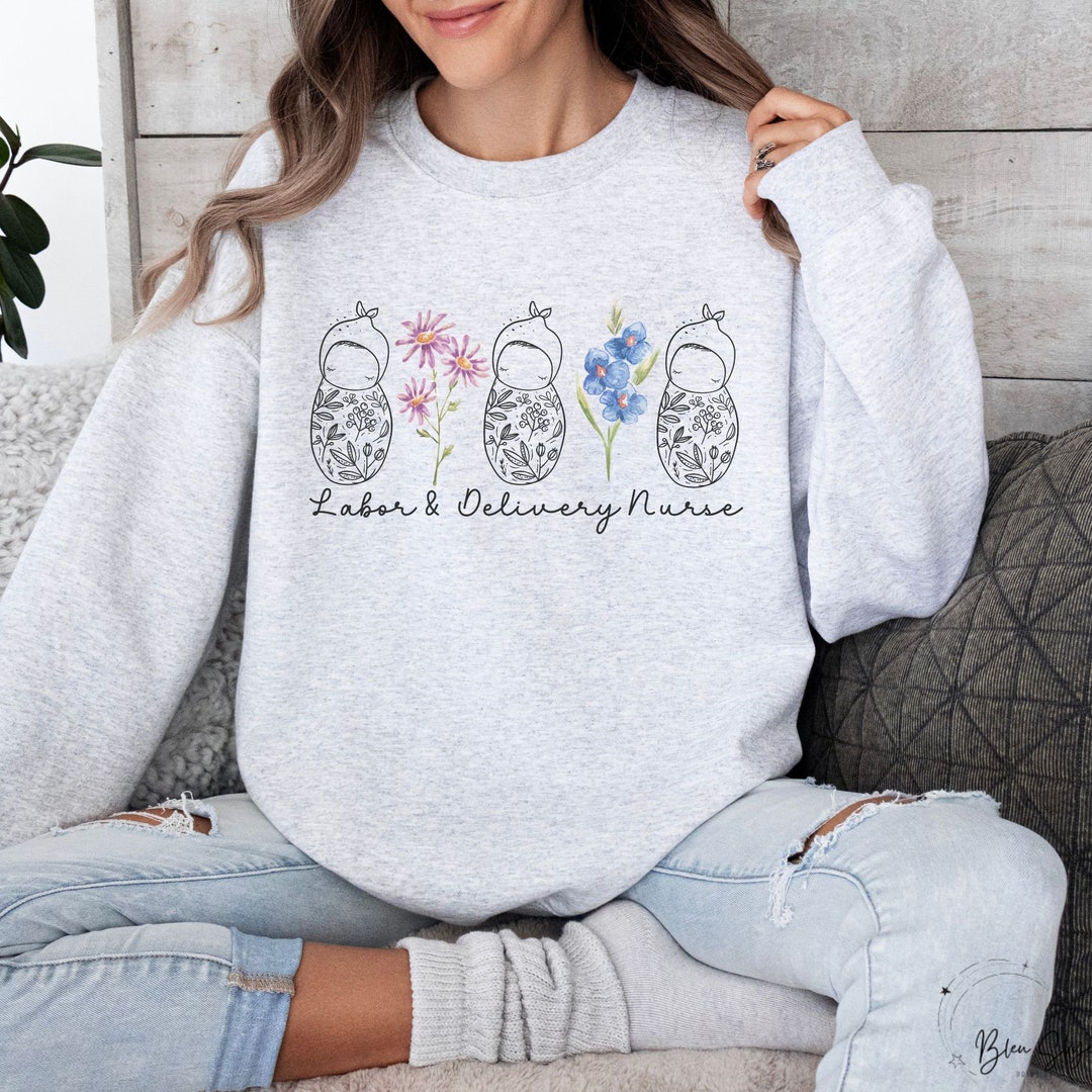 Labor and Delivery Nurse Sweatshirt Labor Delivery Nurse Sweater ...