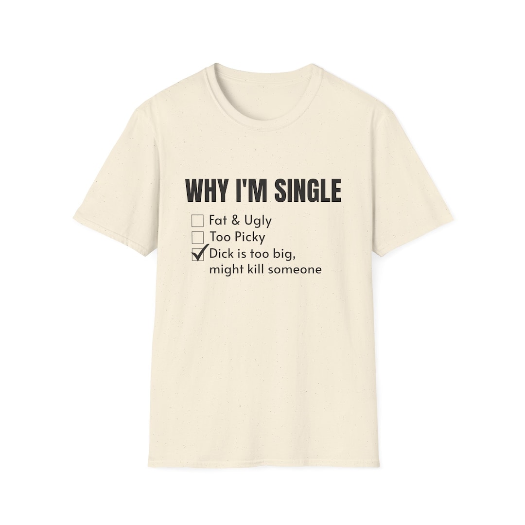 Why Im Single Checklist Joke Meme Funny Shirt Adult Inappropriate ...