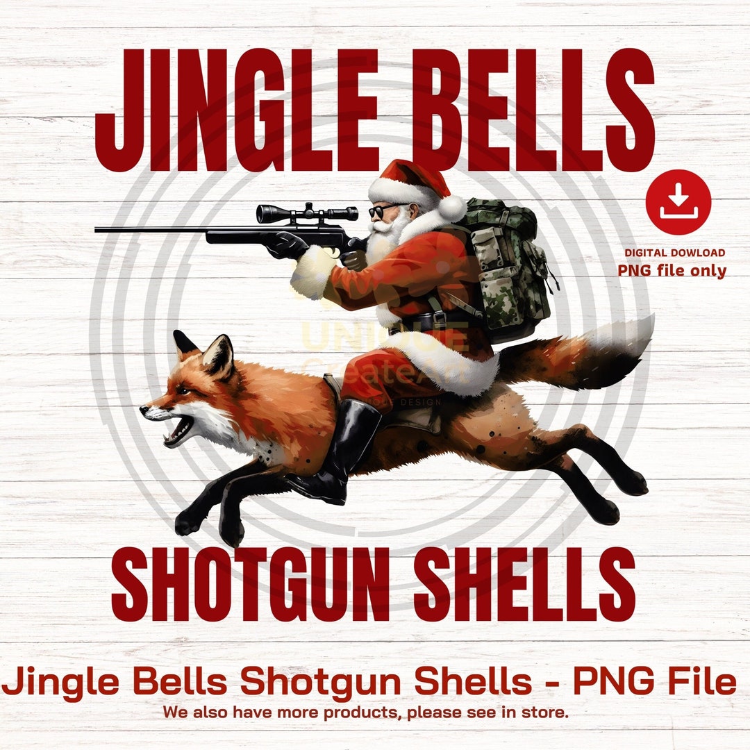 Jingle Bells Shotgun Shells Png, Santa Hunting Png, Santa Red Fox ...