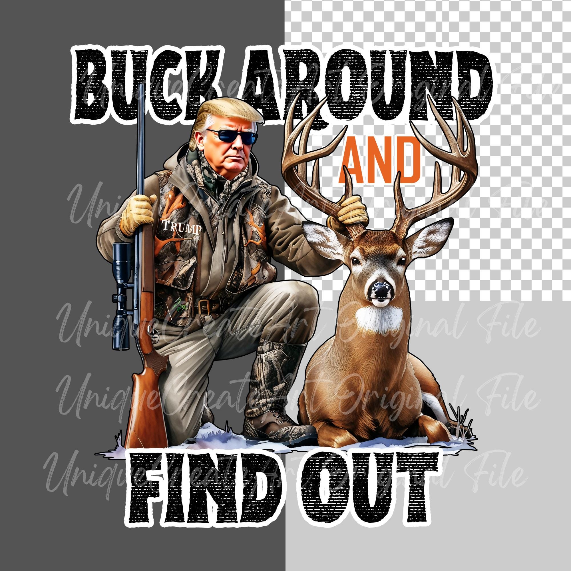 Trump Hunting PNG: Buck Around Design (digital Download) - Etsy