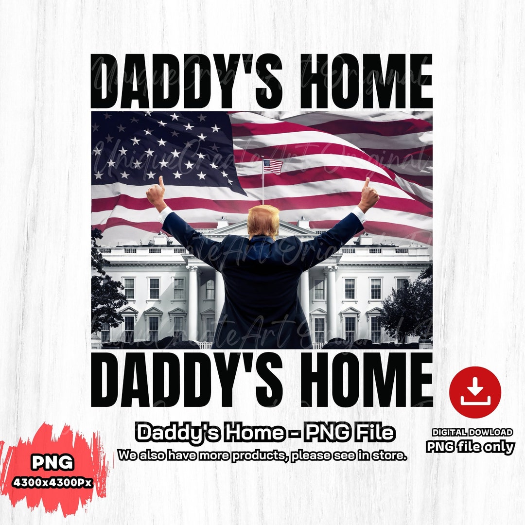 Daddy's Home Png, Trump 2024 Png, Election 2024 Png, Republican Png ...