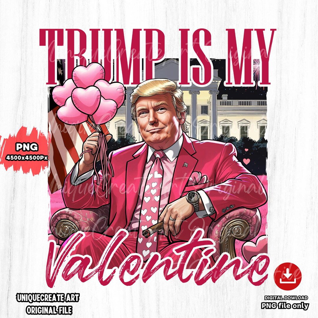 Trump is My Valentine Png, Valentine Png, Trump Valentine's Png, Funny ...