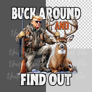 Hunting Trump Png, Buck Around and Find Out Png, Trump Deer Hunting Png ...