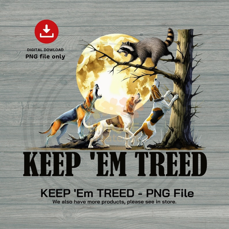 Keep 'em Treed Png, Night Coon Hunting Png, Coon Hunting Sublimation ...